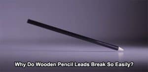 Why Do Wooden Pencil Leads Break So Easily? - Pen Vibe